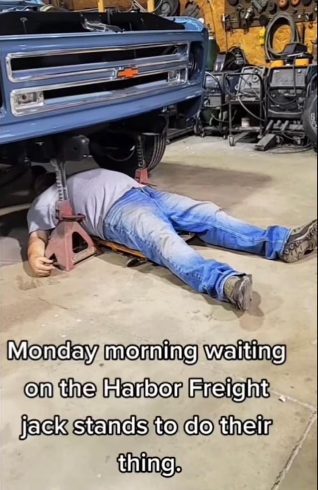 Monday morning waiting on the Harbor Freight jack stands to do therr ...