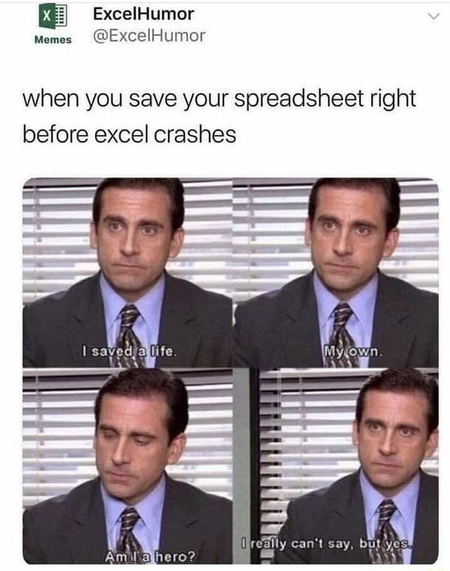 1 - ExcelHumor Memes @ExcelHumor when you save your spreadsheet right ...