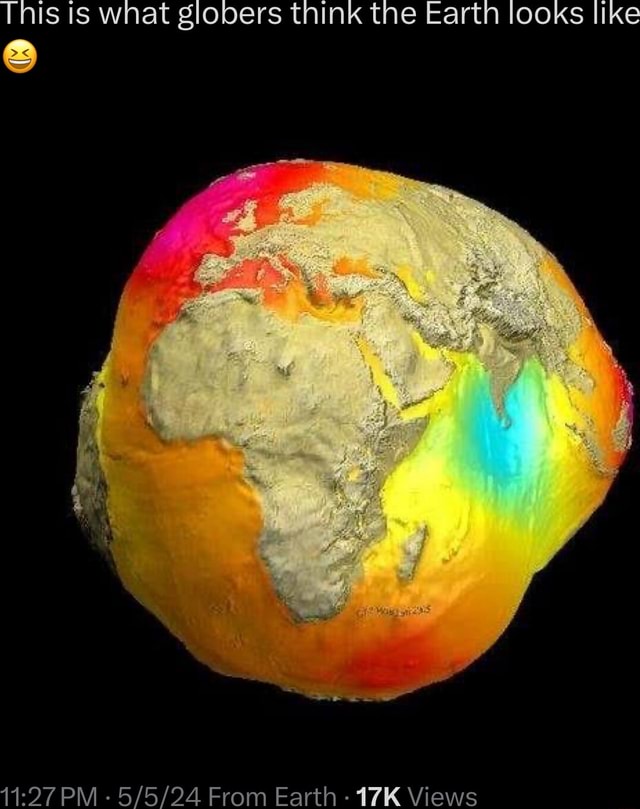 This is wnat globers think the Earth looks like PM From Earth - Views ...