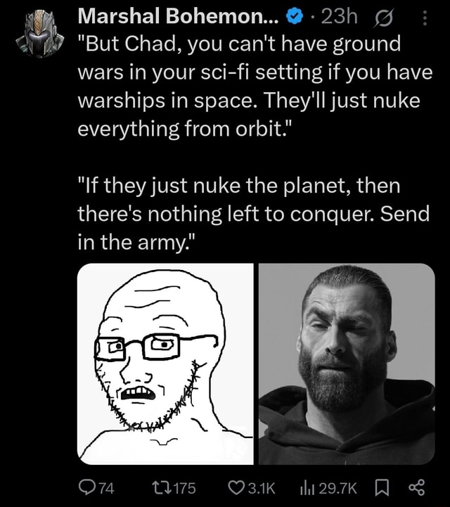 Marshal Bohemon... @ "But Chad, you can't have ground wars in your sci ...