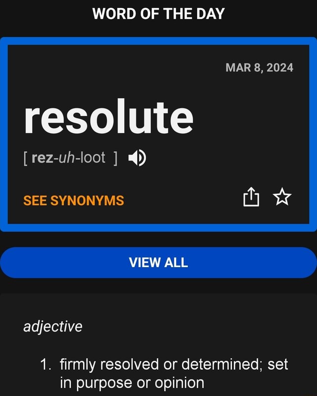 WORD OF THE DAY MAR 8, 2024 resolute [rez-uh-loot ] SEE SYNONYMS ww ...