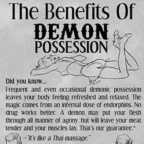 The Benefits Of DEMON POSSESSION Did you know... Frequent and even ...