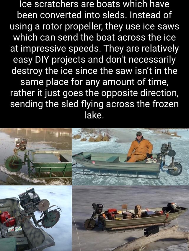 Ice scratchers are boats which have been converted into sleds. Instead ...
