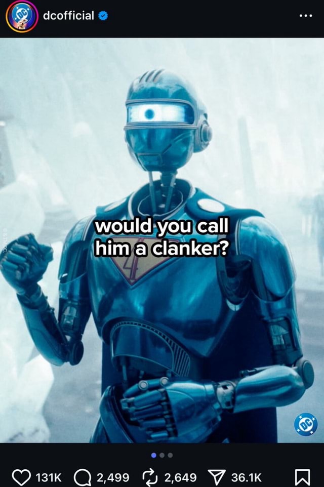 Dcofficial Che would you call him a clanker? - iFunny