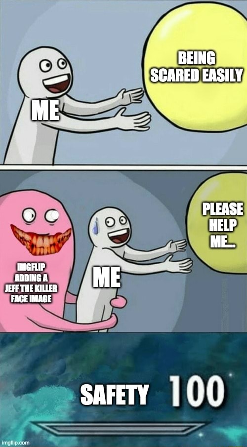 SCARED EASILY PLEASE HELP MEW ME FAGE MABE sary I - iFunny