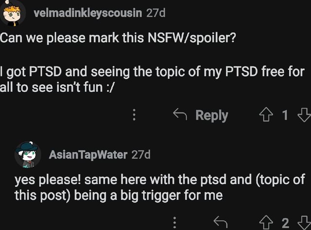 Velmadinkleyscousin Can we please mark this I got PTSD and seeing the topic of my PTSD free for ...