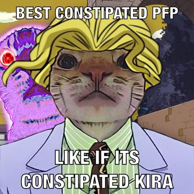 WeBEST CONSTIPATED PFP LIKE IF Ts CONSTIPATED KIRA - iFunny