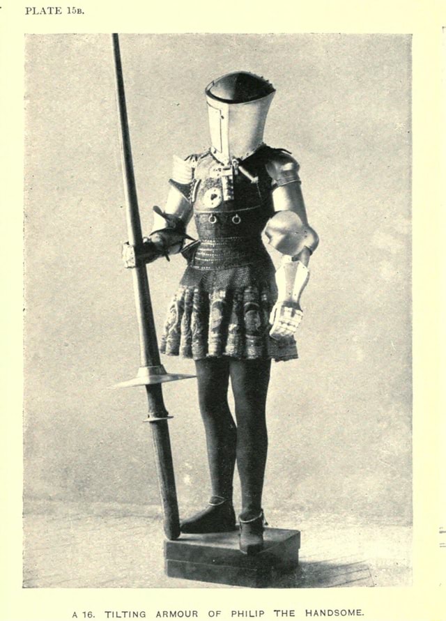 PLATE 16. TILTING ARMOUR OF PHILIP THE HANDSOME. - iFunny
