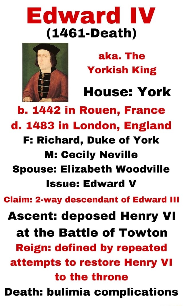 Edward IV (1461-Death) aka. The Yorkish King House: York b. 1442 in ...