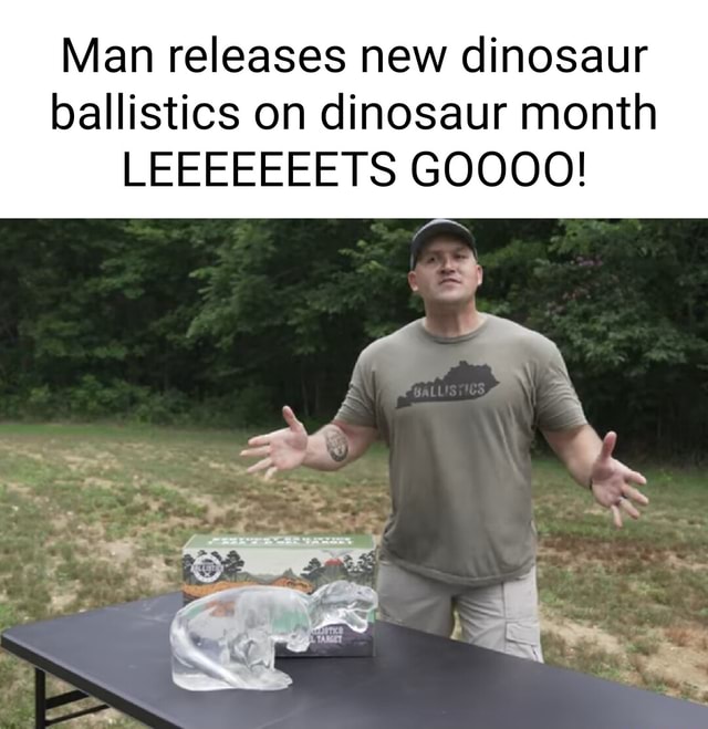 Man releases new dinosaur ballistics on dinosaur month LEEEEEEETS GOOOO ...