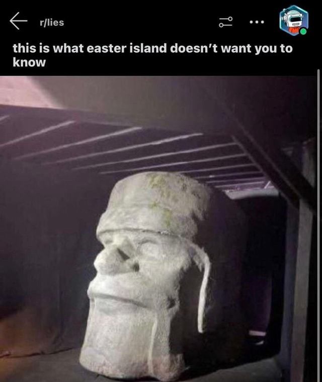 This is what easter island doesn't want you to know - iFunny