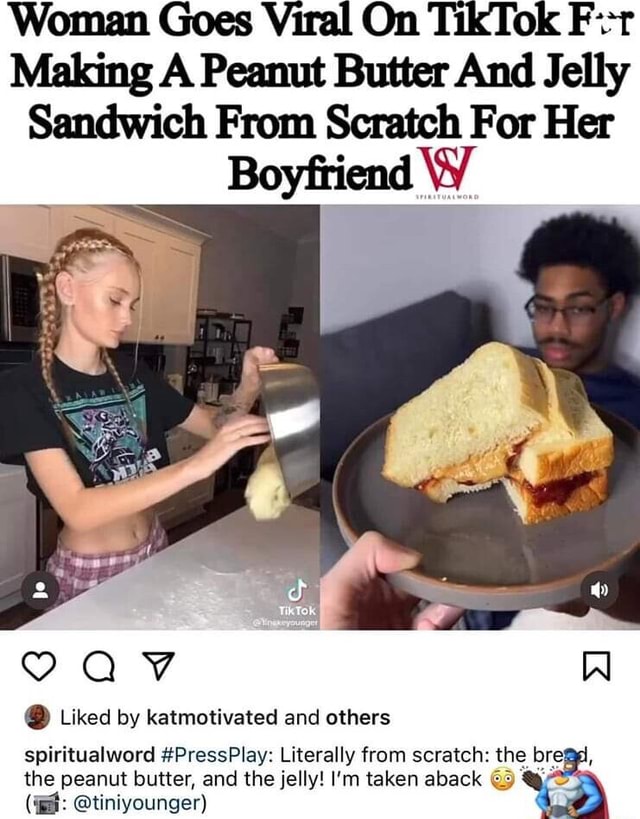 'Woman Goes Viral On TikTok Making A Peanut Butter And Jelly Sandwich ...