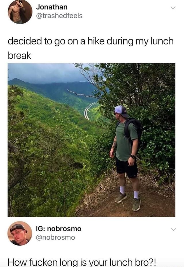Decided to go on a hike during my lunch break IG: nobrosmo @nobrosmo ...
