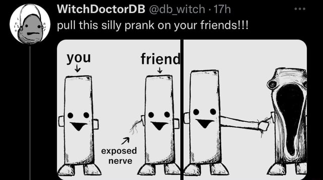 WitchDoctorDB @db witch pull this silly prank on your friends ...