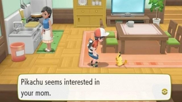 Pikachu seems interested in your mom. - )