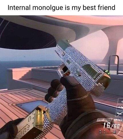 Internal monolgue is my best friend - iFunny