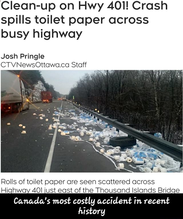 Clean-up on Hwy 401! Crash spills toilet paper across busy highway Josh ...