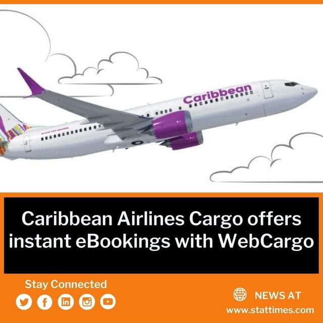 Caribbean Airlines Cargo offers instant eBookings with WebCargo Stay ...