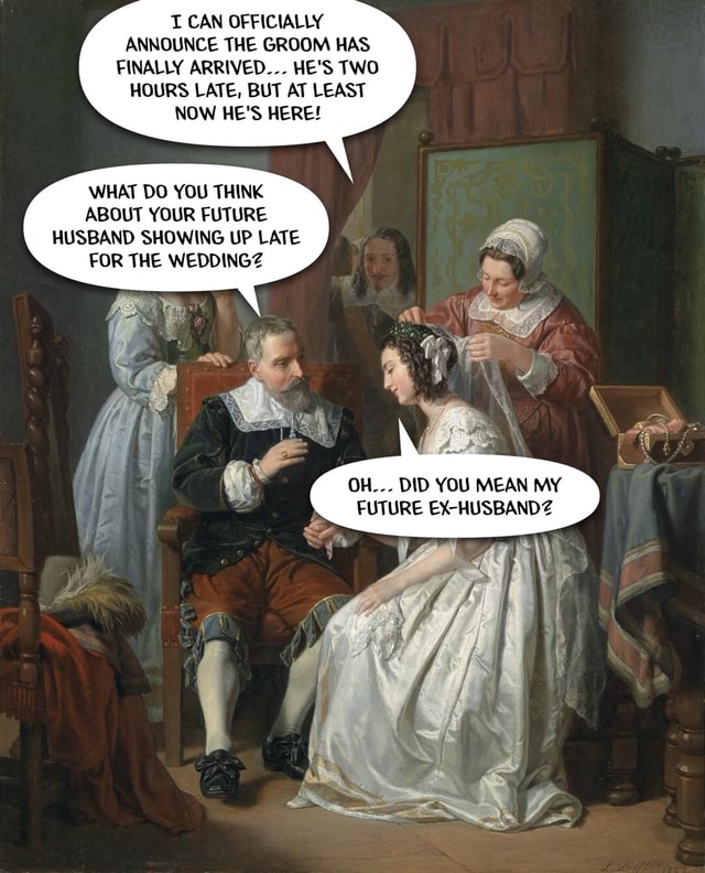 T CAN OFFICIALLY ANNOUNCE THE GROOM HAS FINALLY ARRIVED-.. HE'S TWO ...