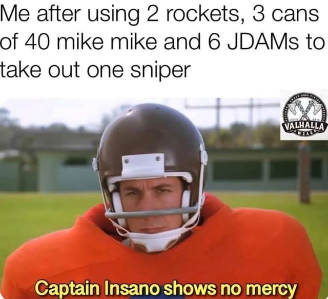 Me after using 2 rockets, 3 cans of 40 mike mike and 6 JDAMs to take ...