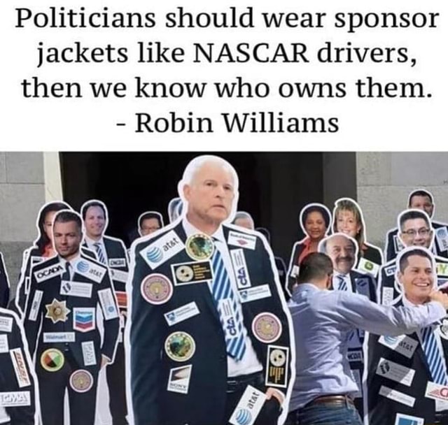 Politicians should wear sponsor jackets like NASCAR drivers, then we ...