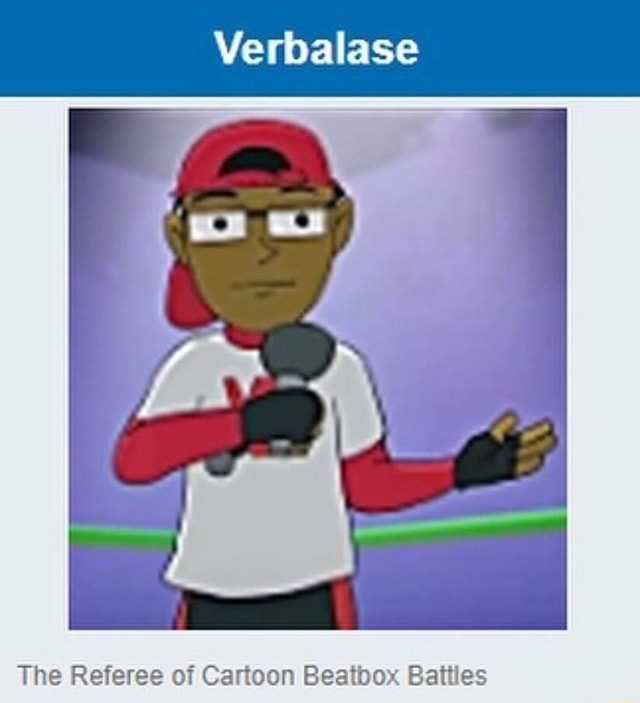 Verbalase The Referee of Cartoon Beatbox Battles - iFunny