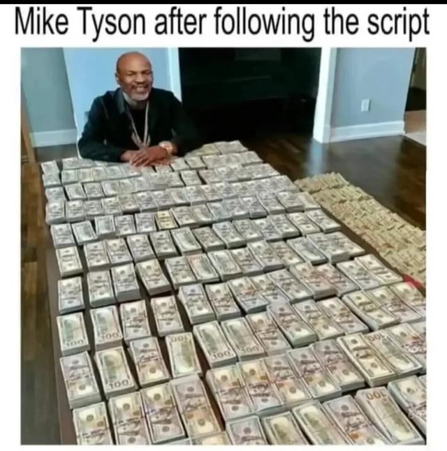 Mike Tyson after following the script - iFunny