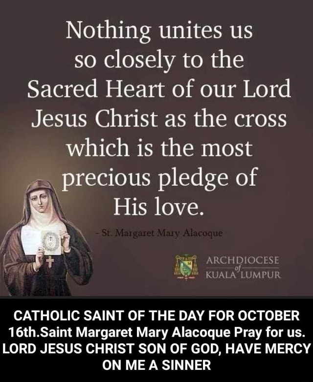 Nothing unites us so closely to the Sacred Heart of our Lord Jesus ...