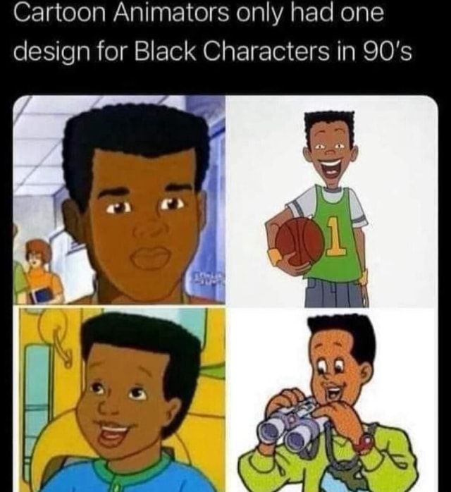 Cartoon Animators only had one design for Black Characters in 90's - iFunny