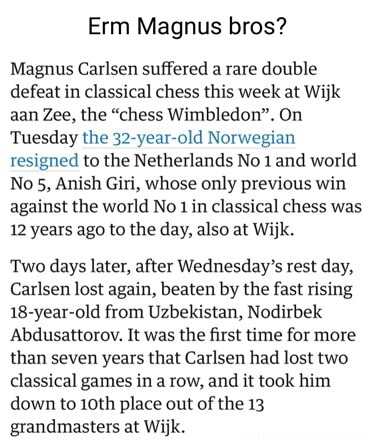 Erm Magnus bros? Magnus Carlsen suffered a rare double defeat in ...