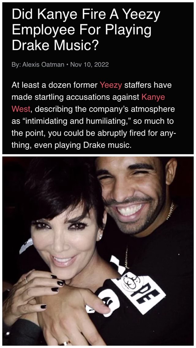 Did Kanye Fire A Yeezy Employee For Playing Drake Music? By: Alexis ...
