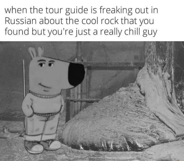 When the tour guide is freaking out in Russian about the cool rock that ...