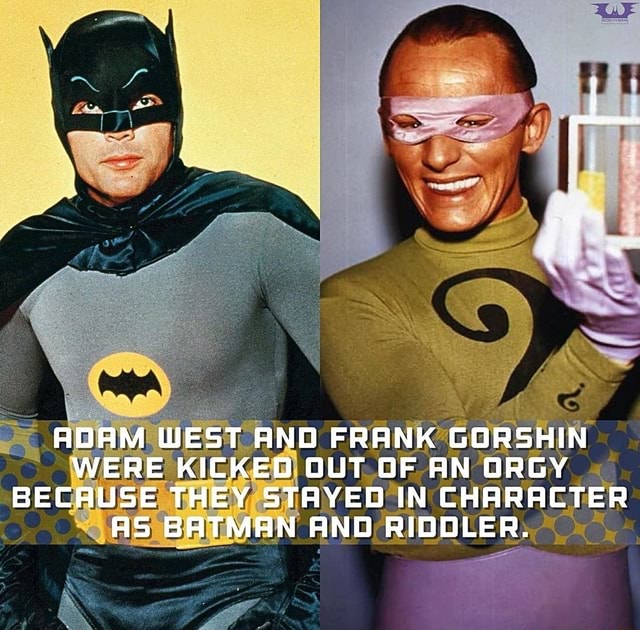 ADAM WEST AND FRANK GORSHIN WERE KICKED OUT OF AN ORGY BECAUSE THEY ...