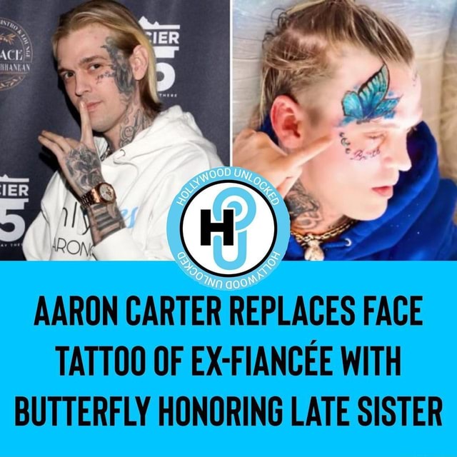 AARON CARTER REPLACES FACE TATTOO OF EX-FIANCEE WITH BUTTERFLY HONORING ...