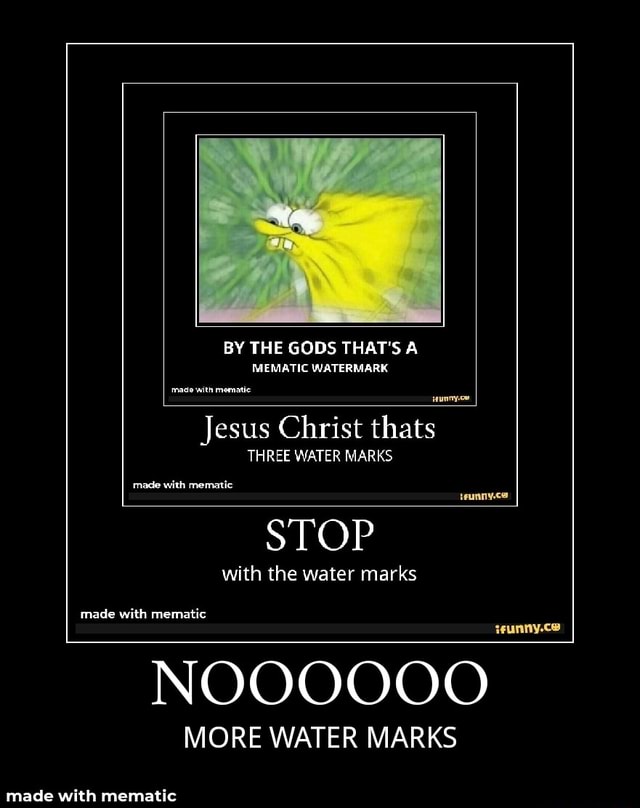 BY THE GODS THAT'S A MEMATIC WATERMARK made with mematic unn Jesus ...