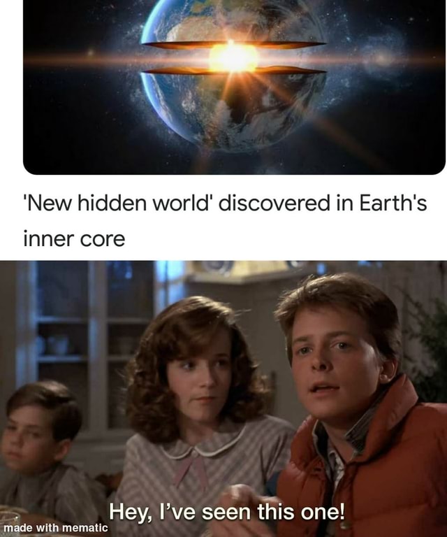 'New hidden world' discovered in Earth's inner core _Hey, I've seen ...