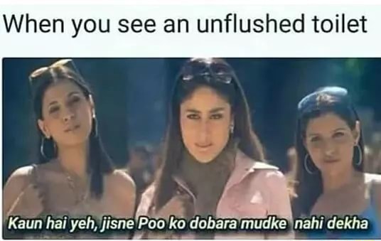 When you see an unflushed toilet Kaun hall yeh, jisne Poo ko dobara ...