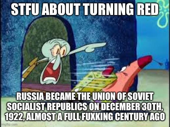 STFU ABOUT TURNING RED RUSSIA BECAME THE UNION OF SOVIET SOCIALIST ...