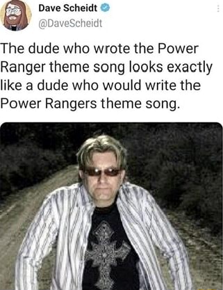 Dave Scheutt The dude who wrote the Power Ranger theme song looks ...