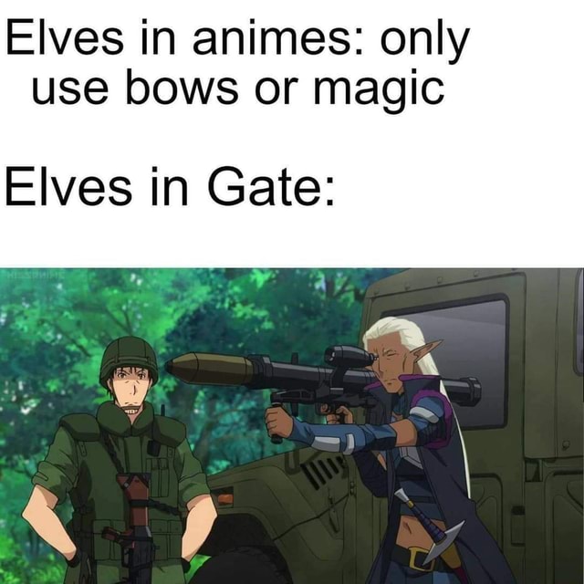 Elves in animes: only use bows or magic Elves in Gate: - iFunny