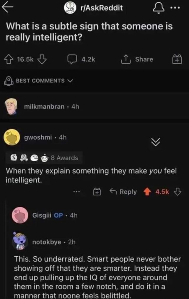 What is a subtle sign that someone is really intelligent? 16.5k C) 4.2k ...