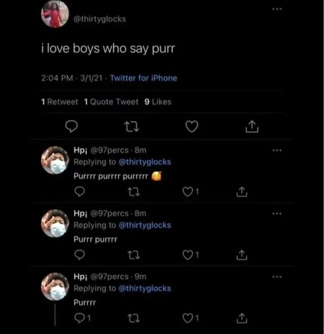 Love boys who say purr 204 PM - Twitter for iPhone 1Retweet 1 Quote ...