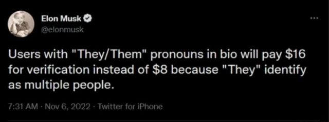 Elon Musk @ mus" Users with pronouns in bio will pay $16 for ...