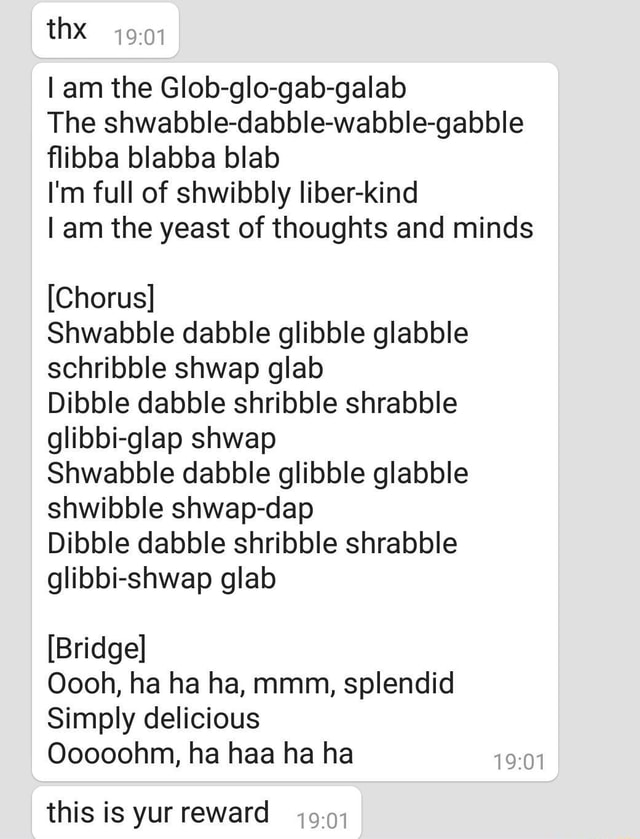 Thx am the Glob-glo-gab-galab The shwabble-dabble-wabble-gabble flibba ...