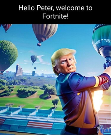 Hello Peter, welcome to Fortnite! - iFunny