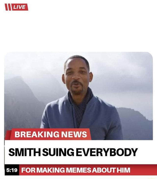 Live BREAKING NEWS SMITH SUING EVERYBODY FOR MAKING MEMES ABOUT HIM ...