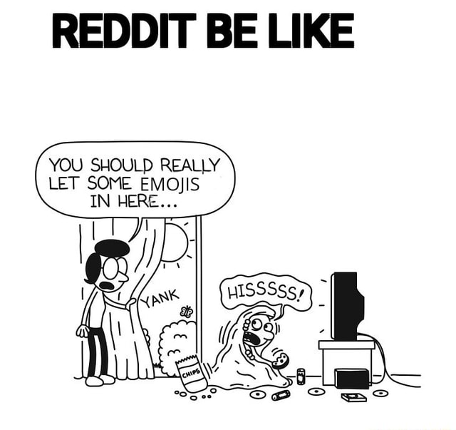 REDDIT BE LIKE YOU SHOULD REALLY LET SOME EMOJIS - iFunny