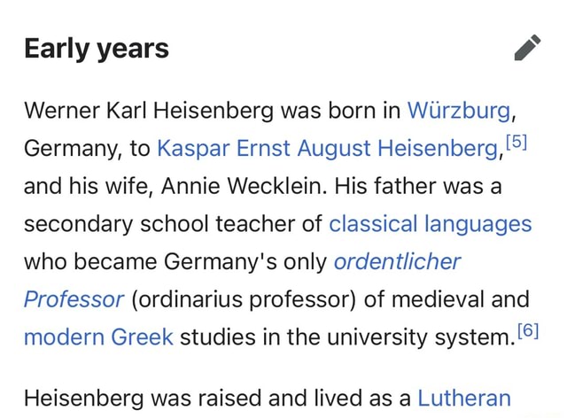 Early years Werner Karl Heisenberg was born in Wurzburg, Germany, to ...