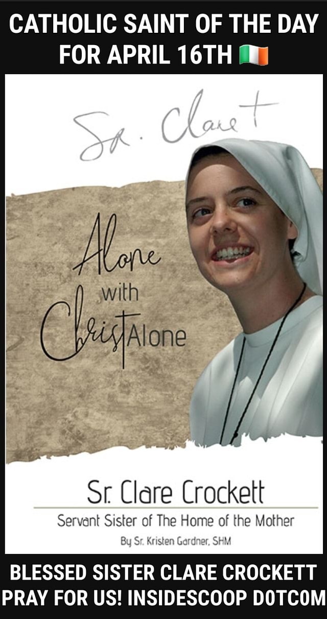 CATHOLIC SAINT OF THE DAY FOR APRIL 16TH lone Sr Clare Crockett Servant ...
