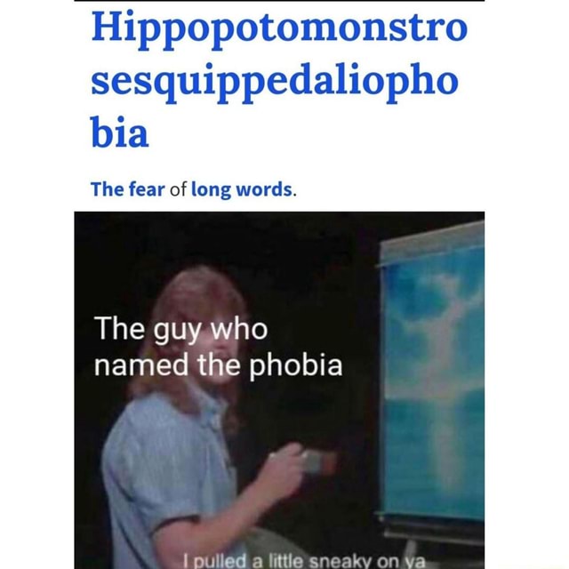 Hippopotomonstro sesquippedaliopho The fear of long words. The guywho ...